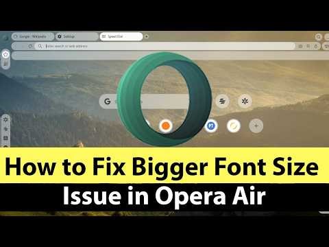 How to Fix Bigger Font Size Issue in Opera Air?