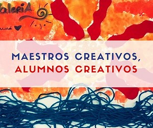 Maestros creativos, alumnos creativos