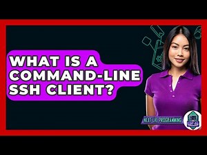 What Is A Command-line SSH Client? - Next LVL Programming