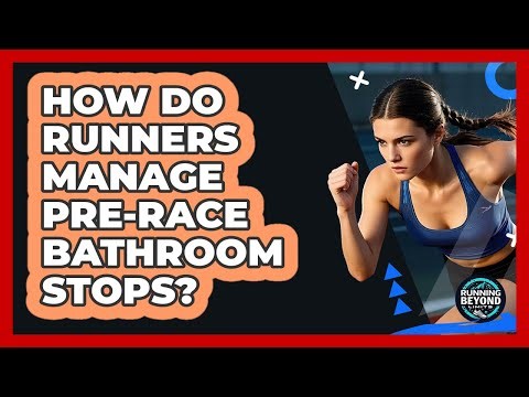 How Do Runners Manage Pre-Race Bathroom Stops?