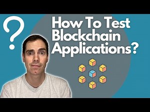 How To Test Blockchain Applications?