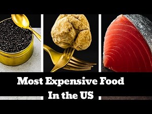The World's Most Expensive Foods