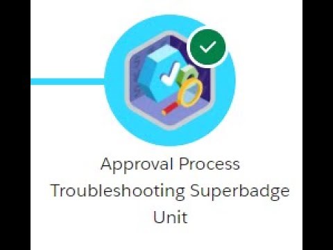 Approval Process Troubleshooting Superbadge Unit