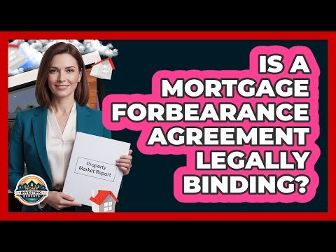 Is a Mortgage Forbearance Agreement Legally Binding?