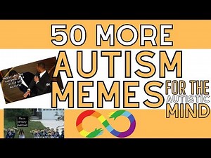 50 Autism Memes for the Autistic Mind Pt 2