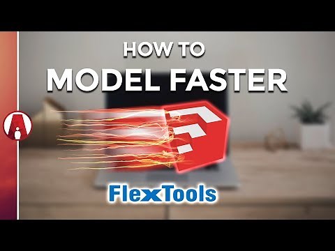 How to Model FASTER in Sketchup with FlexTools