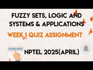 Fuzzy Sets, Logic and Systems & Applications Week 1 Assignment | NPTEL 2025(April) | SWAYAM |