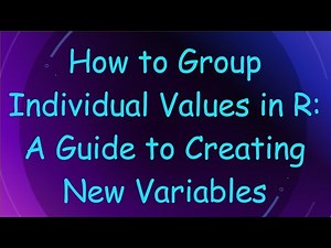 How to Group Individual Values in R: A Guide to Creating New Variables