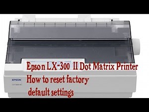 Epson Lx-300 + II Dot Matrix Printer How to reset factory default settings