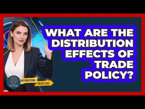 What Are The Distribution Effects Of Trade Policy?