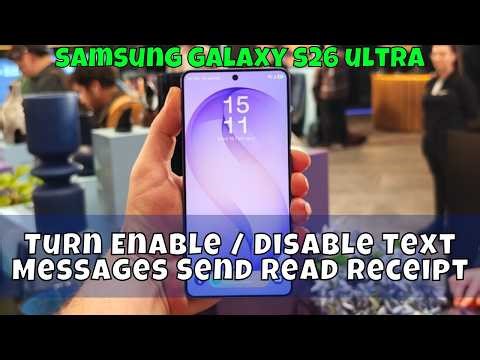 Turn Enable / Disable Text Messages Send Read Receipt Samsung Galaxy S26 Ultra