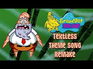 (TEXTLESS) GrandPat SpongeBob Theme Song REMAKE!!!