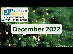 Professor Messer's N10-008 Network+ Study Group - December 2022