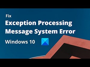 Fix Exception Processing Message System Error on Windows 10