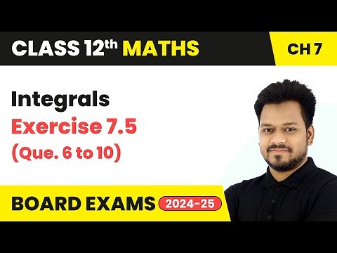 Integrals - Exercise 7.5 (Que. 6 to 10) | Class 12 Maths Chapter 7 | CBSE 2025-26