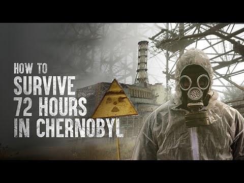 How to Survive 72 Hours in Chernobyl