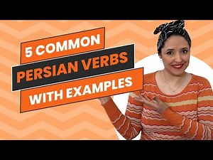 Learn Persian Language: Common Farsi Verbs with Useful Examples