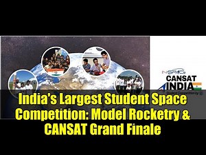 India's Largest Student Space Competition: Model Rocketry & CANSAT Grand Finale