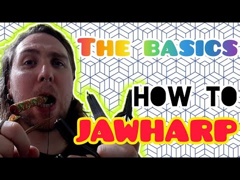How to: Jawharp - The Basics.