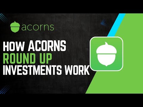 How Acorns Round Up Investments Work
