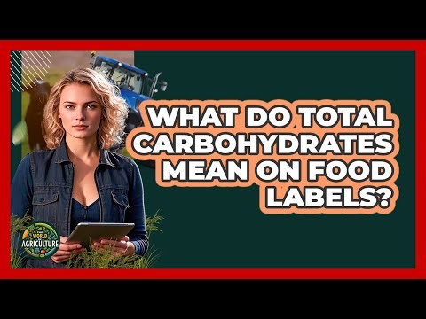 What Do Total Carbohydrates Mean On Food Labels?