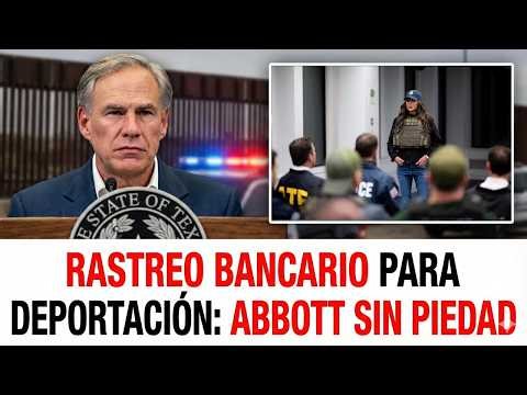 El Gobernador Abbott SIN PIEDAD tras Redadas de ICE usa tu BANCO para RASTREAR si eres “DEPORTABLE”!