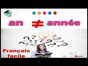 َAn ou Année ? تعلم الفرنسية من الصفر للمبتدئين الفرق بين