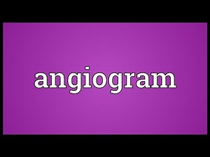 Angiogram Meaning