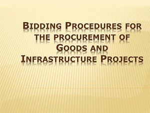 Bidding Procedures for the procurement of Goods and Infrastructure Projects - SlideServe