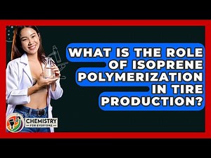 What Is The Role Of Isoprene Polymerization In Tire Production? - Chemistry For Everyone