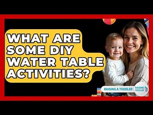 What Are Some DIY Water Table Activities? - Raising A Toddler