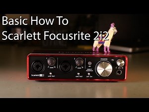 Scarlett Focusrite 2i2 Basic How To