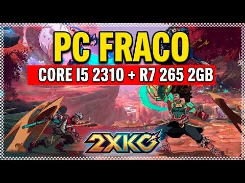 2XKO | Rodando num PC FRACO Core I5 2310 + R7 265 2GB