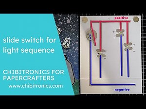 4. Slide Switch for Light Sequence - Chibitronics for Papercrafters