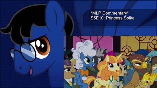 *MLP Commentary* S5E10: Princess Spike