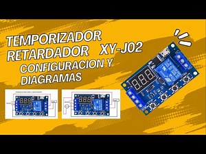 Como Conectar Y Configurar El Temporizador Retardador XY-J02 XYJ02 Con Diagrama