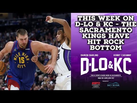 This Week On D-Lo & KC, 11/21 - Sacramento Kings Hit Rock Bottom