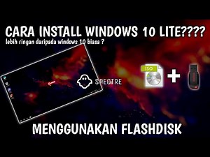 CARA INSTALL WINDOWS 10 LITE DI PC KENTANK???