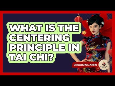 What Is the Centering Principle in Tai Chi?