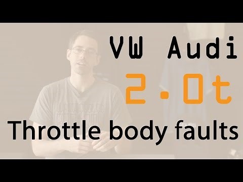 VW | Audi 2.0t with Throttle Body Fault Codes... P2101 and P0638