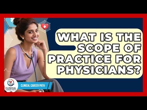 What Is The Scope Of Practice For Physicians? - Clinical Career Path