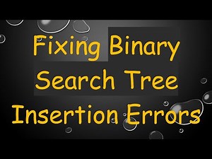 Fixing Binary Search Tree Insertion Errors