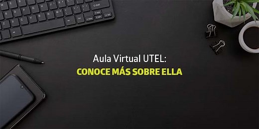 Aula Virtual UTEL: conoce más sobre ella - BLOG | Utel