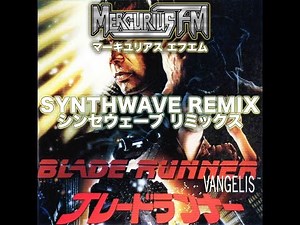 Vangelis - Blade Runner (Mercurius FM Synthwave Remix)