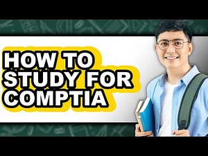 How to Study for Comptia - Easy Guide