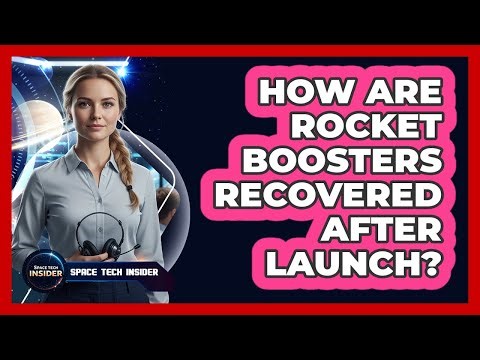 How Are Rocket Boosters Recovered After Launch?
