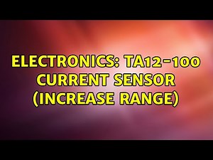 Electronics: TA12-100 Current Sensor (increase range) (2 Solutions!!)