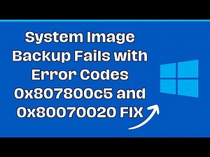 System Image Backup Fails with Error Codes 0x807800c5 and 0x80070020 FIX