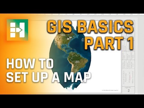 How To: GIS Basics: Setting Up a Map