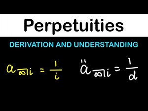 Perpetuities Derived and Explained (Financial & Actuarial Maths)